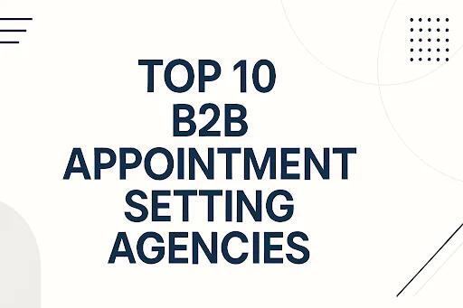 Top 10 B2B Appointment Setting Agencies - NewsBreak