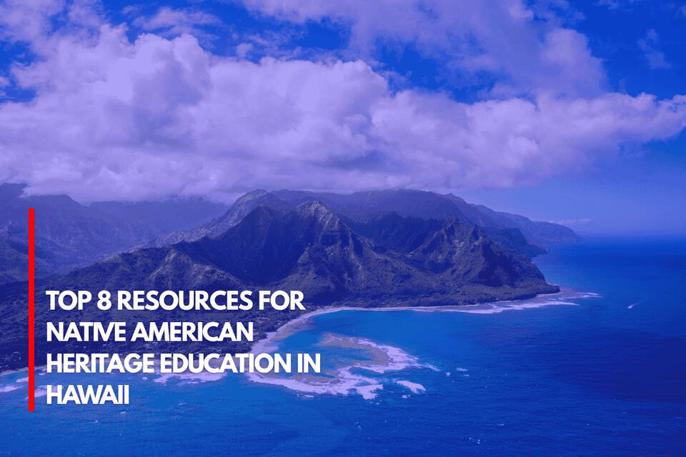 Top 8 Resources for Native American Heritage Education in Hawaii ...