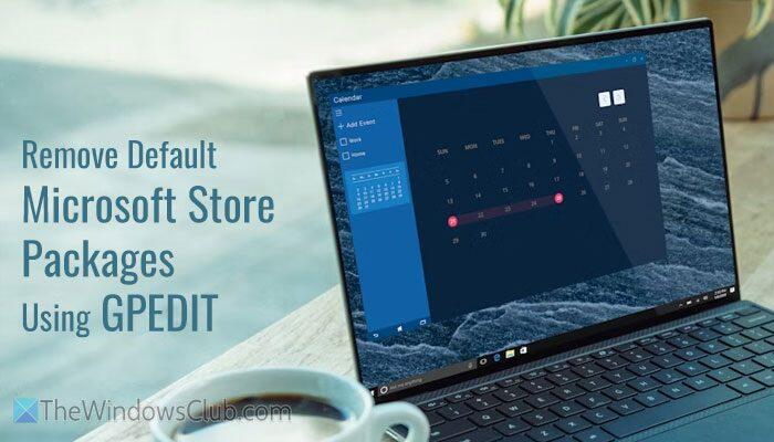 Remove default Microsoft Store app packages using GPEDIT - NewsBreak