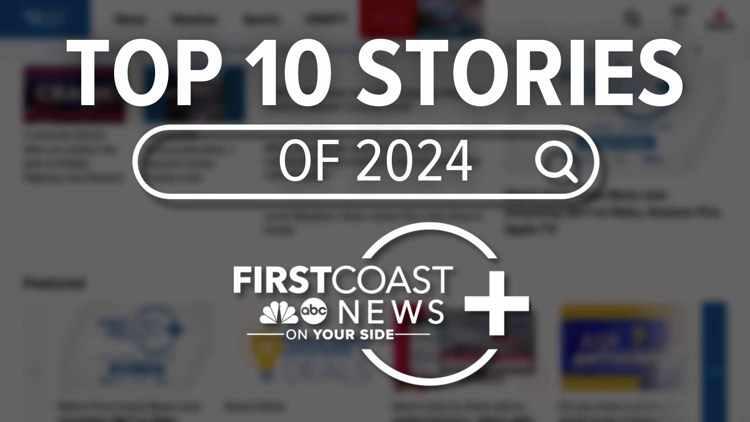 First Coast News' Top 10 Stories of 2024 - NewsBreak
