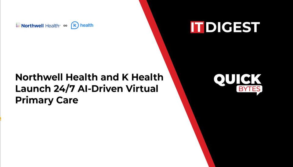Northwell Health and K Health Launch 24/7 AI-Driven Virtual Primary ...