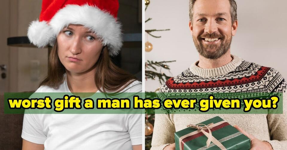 We Wanna Know The Absolute Worst Gift A Man Has Ever Given You - NewsBreak