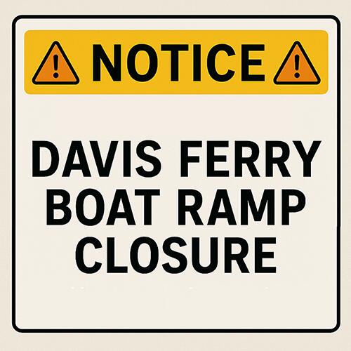NOTICE - Davis Ferry Boat Ramp Closure - NewsBreak