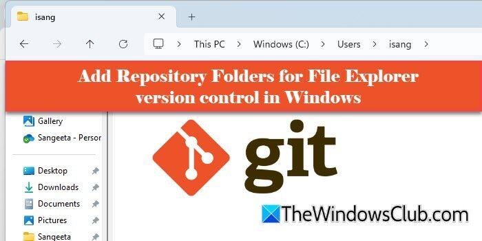 Add Repository Folders for File Explorer version control in Windows 11 ...