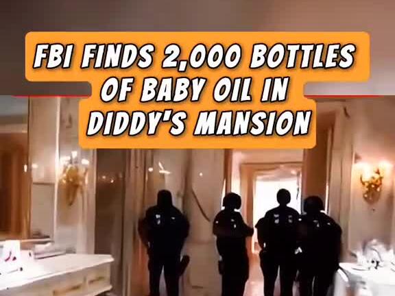 FBI finds 2000 bottles of baby oil in Diddy's mansion