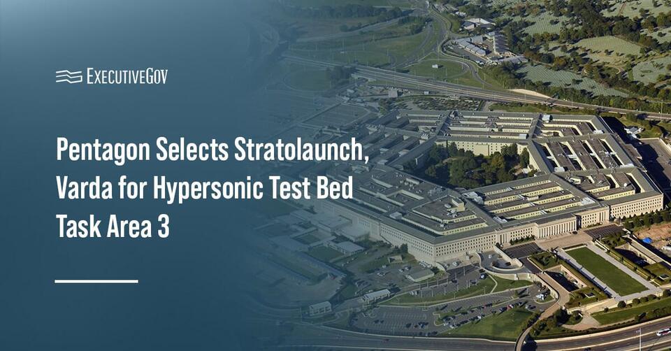 Pentagon Selects Stratolaunch, Varda for Hypersonic Test Bed Task Area ...