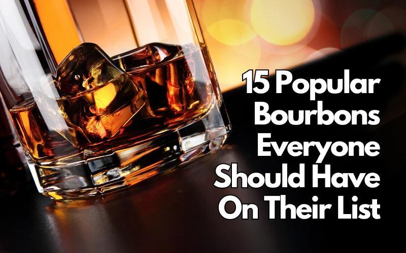 15 Popular Bourbons Everyone Should Have On Their List - NewsBreak