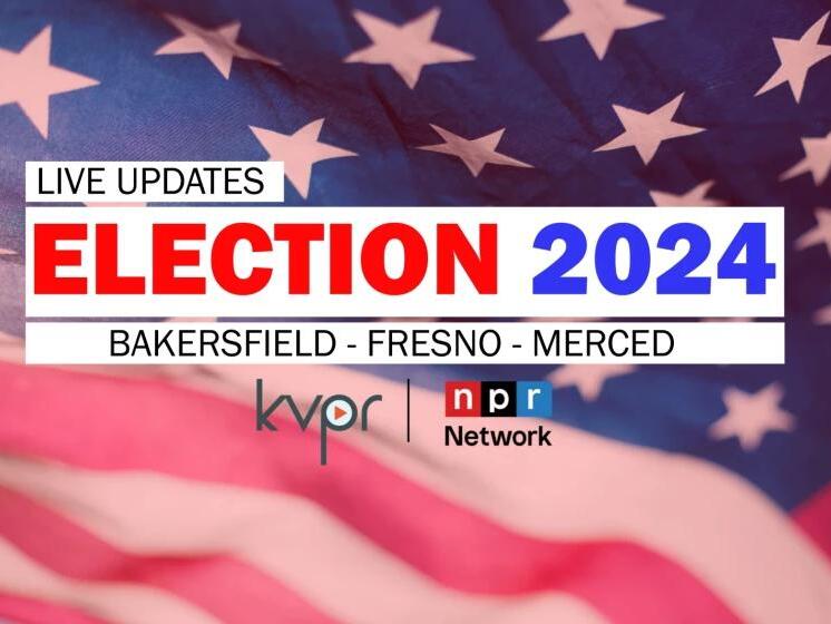 Election 2024: Live Updates From Central California