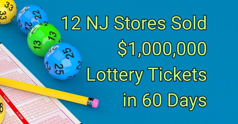 The 12 NJ Stores That Just Sold Million-dollar Lottery Tickets - NewsBreak
