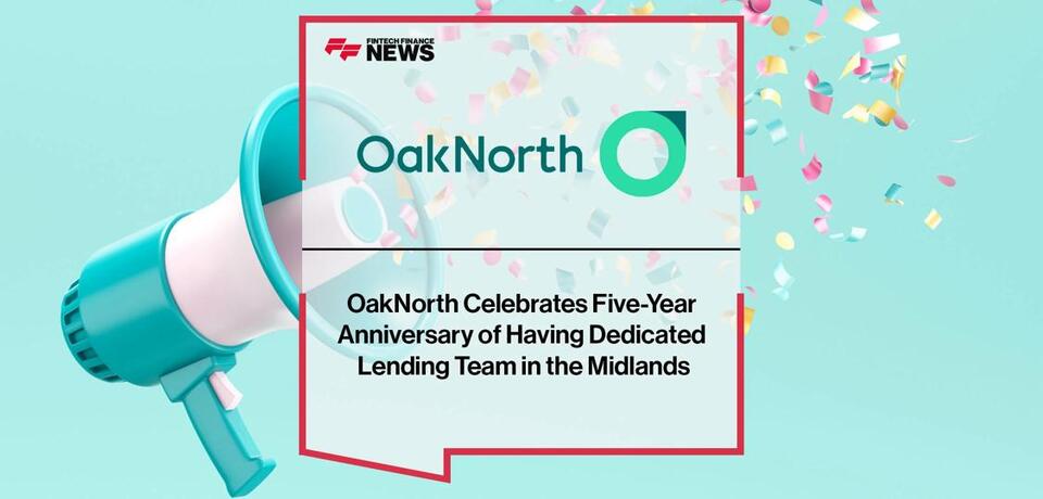 OakNorth Celebrates Five-Year Anniversary of Having Dedicated Lending ...