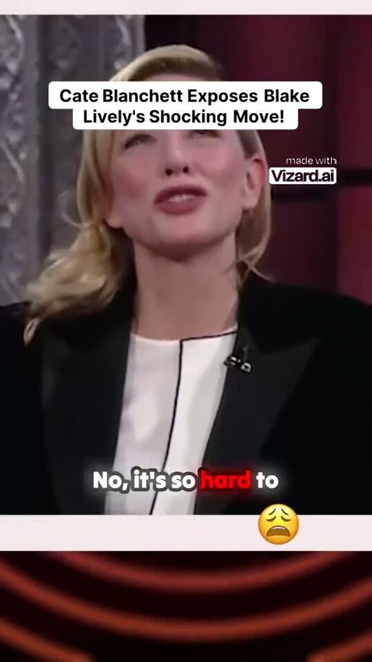 Hollywood shakes as Cate Blanchett reveals shocking truths about Blake ...