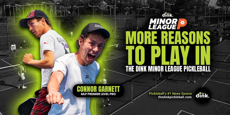 Connor Garnett on What The Dink Minor League Pickleball Meant to His ...
