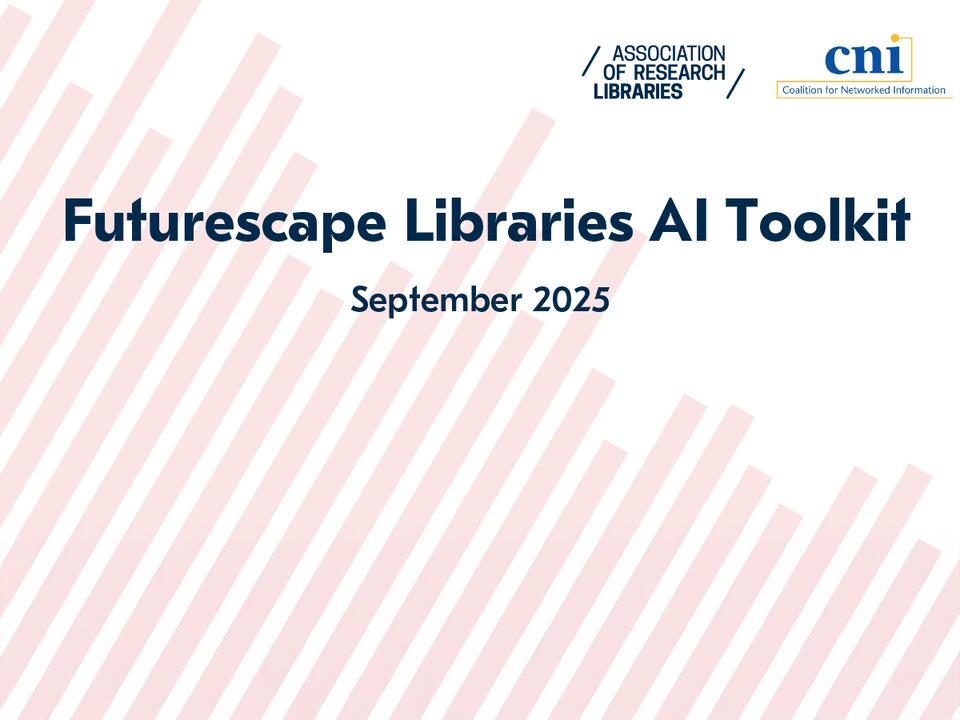 ARL/CNI Futurescape Libraries AI Toolkit Can Help You Thrive in the AI ...