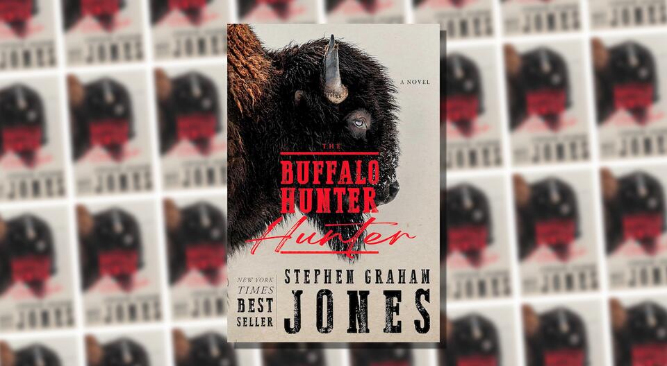 History in All Its Gory Glory: The Buffalo Hunter Hunter by Stephen ...