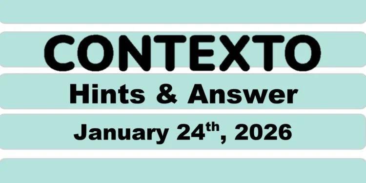 ‘Contexto’ Answer Today January 24th 2026 – 1224 Hints and Solution (1 ...