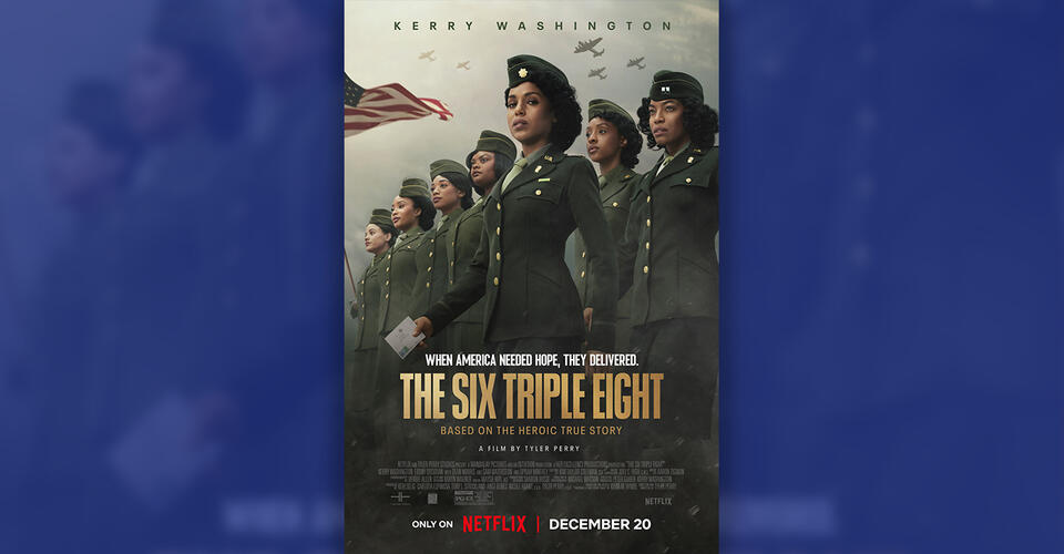 FILM REVIEW: The Six Triple Eight: Tyler Perry Salutes WWII Black Women ...