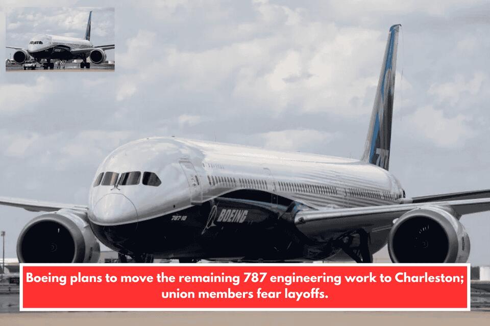 Boeing plans to move the remaining 787 engineering work to Charleston ...