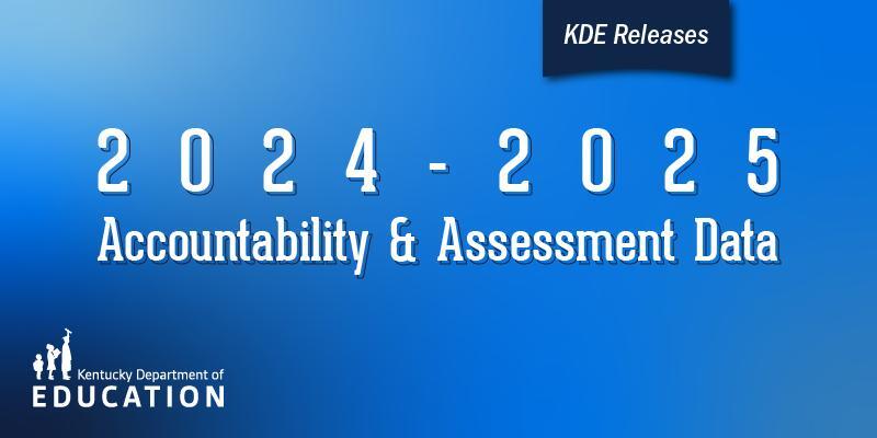 KDE releases 2024-2025 assessment and accountability data - NewsBreak