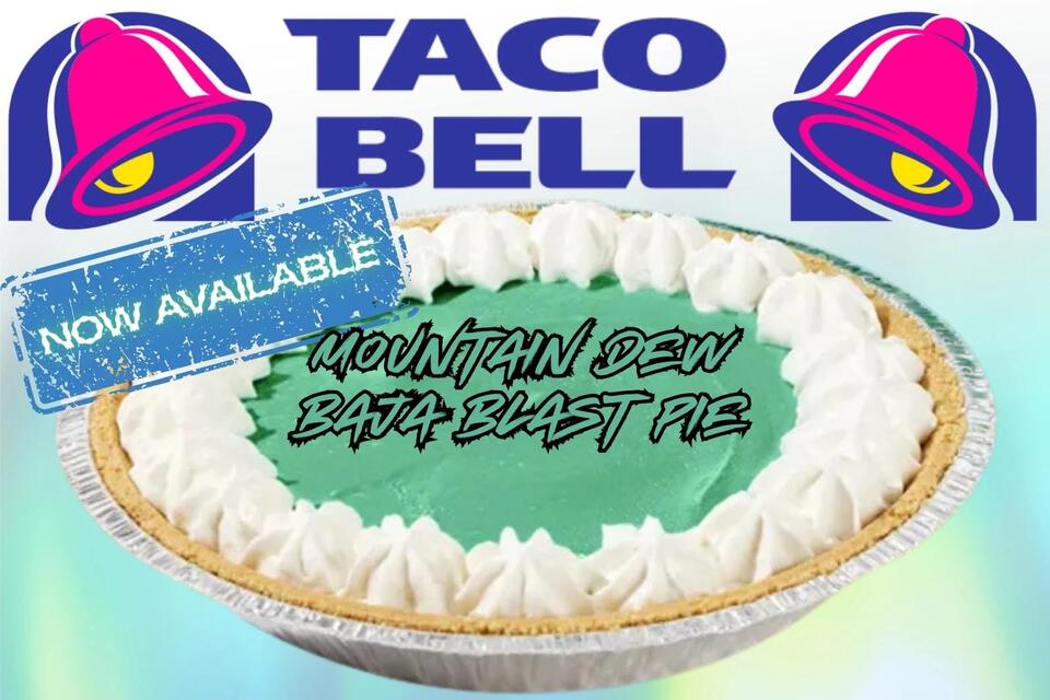 Taco Bell Shocks the World + Releases Mountain Dew Baja Blast Pie ...