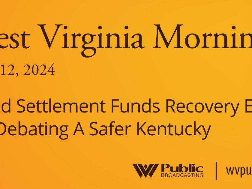 Opioid Settlement Funds Recovery Efforts And Debating A Safer Kentucky