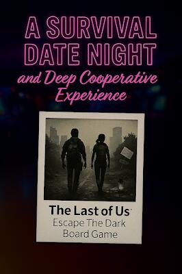 The Last of Us Escape the Dark Board Game: A Survival Date Night and ...