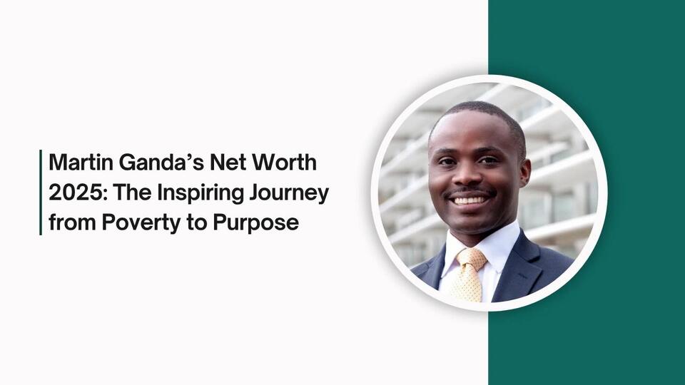 Martin Ganda’s Net Worth 2025: The Inspiring Journey from Poverty to ...