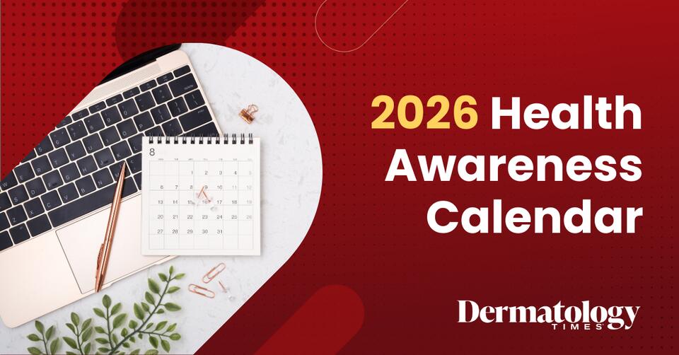 Dermatology Times' 2026 Health Awareness Calendar of Dates - NewsBreak