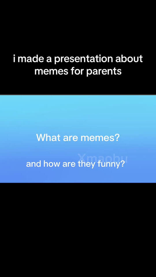 i explained memes for boomers and parents. any questions?# ...