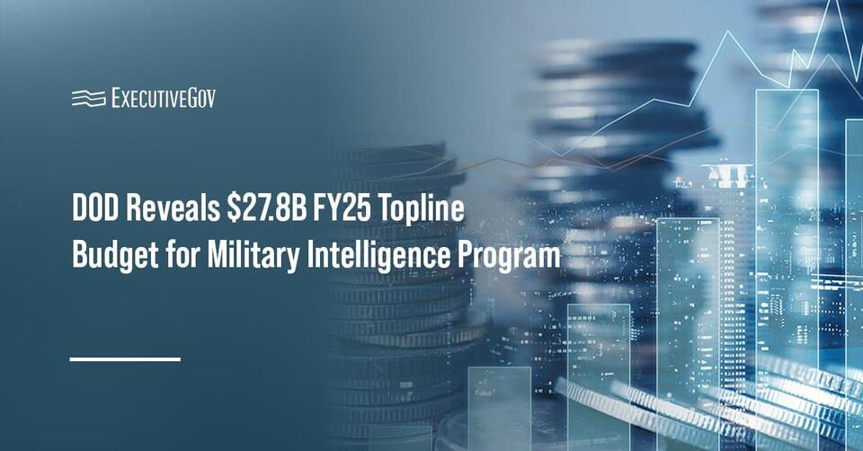 DOD Reveals $27.8B FY25 Topline Budget for Military Intelligence ...