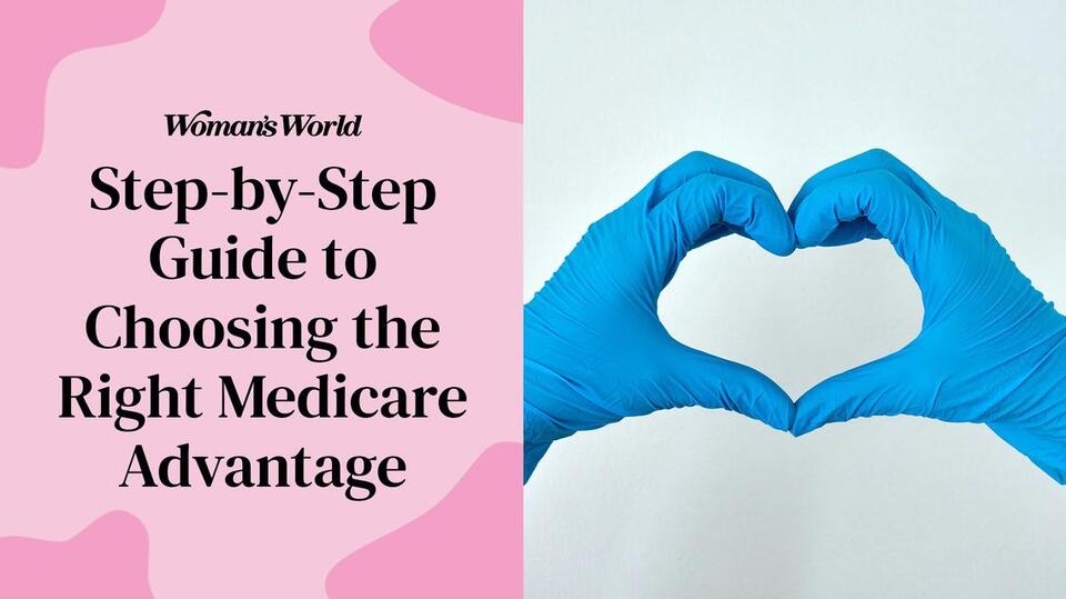 How to Choose the Right Medicare Advantage Plan: A Step-by-Step ...