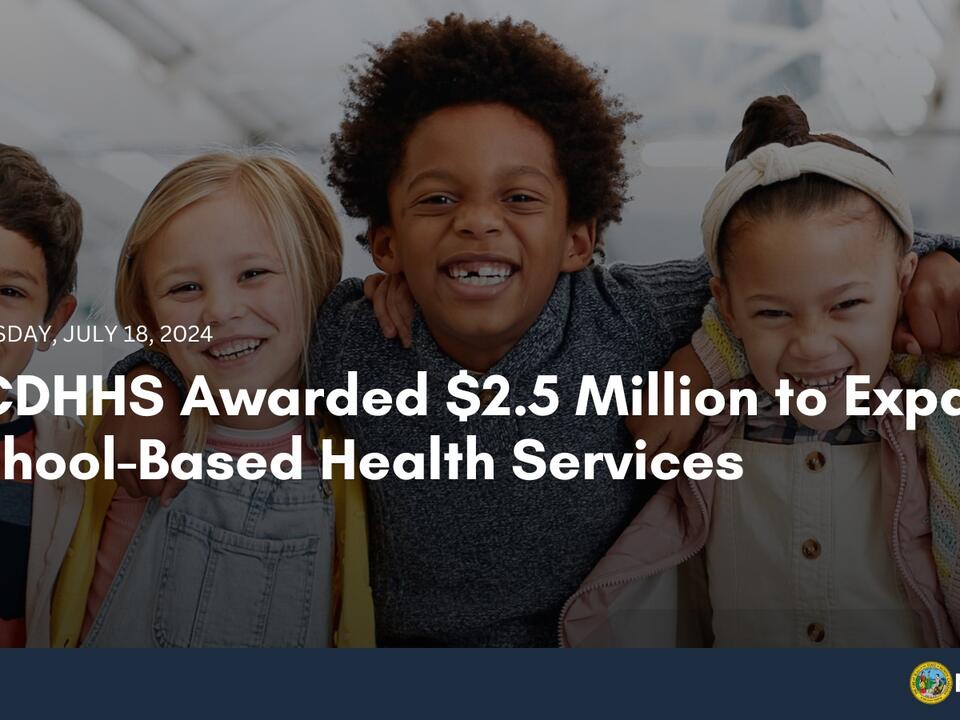 NCDHHS Awarded $2.5 Million to Expand School-Based Health Services