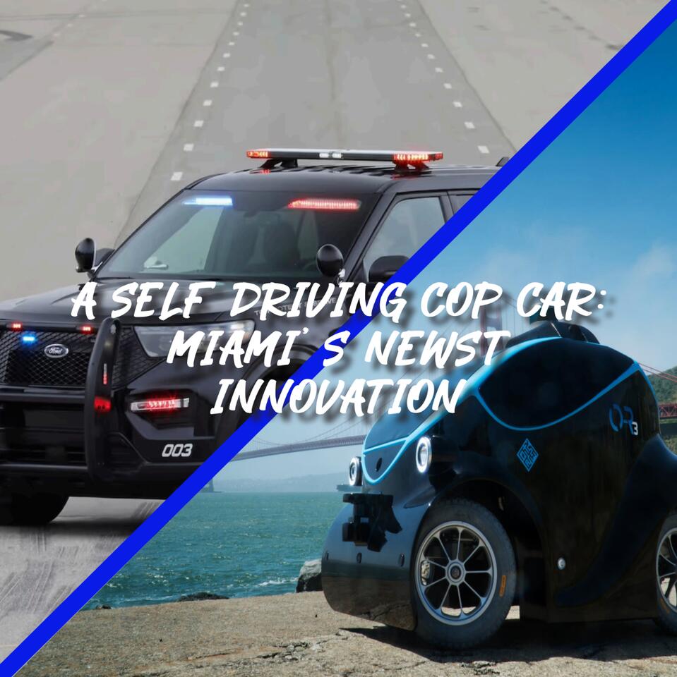 A Self-Driving Cop Car: Miami’s Newest Innovation - NewsBreak