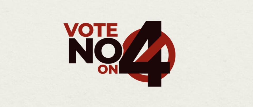 Vote No on 4 campaign launches to defeat the deceptive and extreme ...