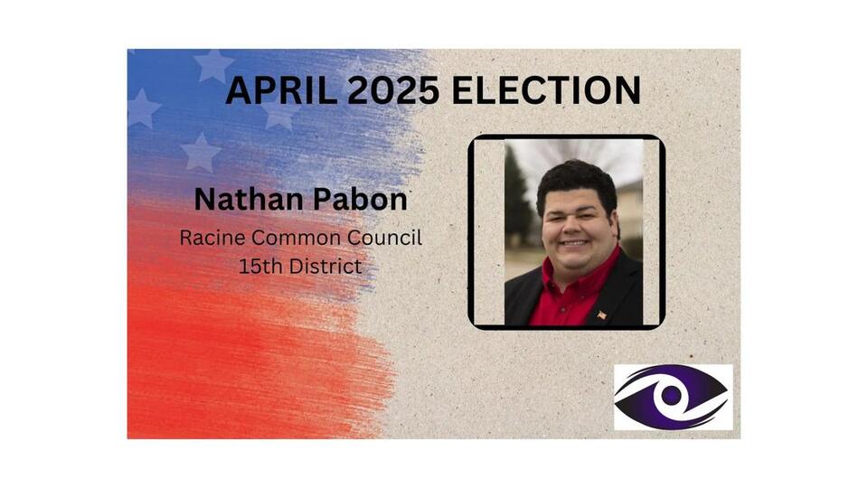 Nathan Pabon: Candidate for Racine Common Council, 15th District ...