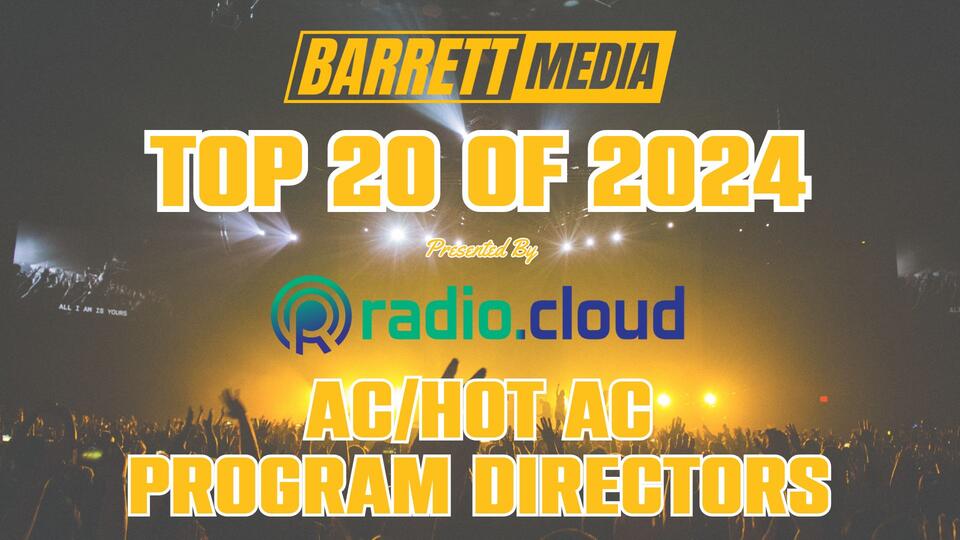 Barrett Media’s Top 20 AC/Hot AC Radio Program Directors of 2024 ...