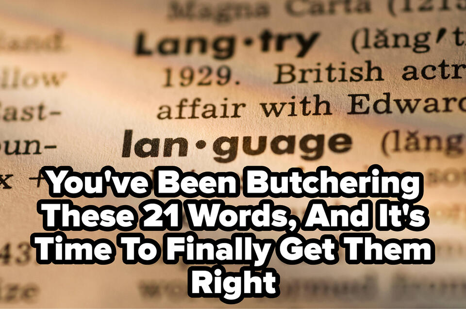 21 Common Words You're (Probably) Saying All Kinds Of Wrong - NewsBreak