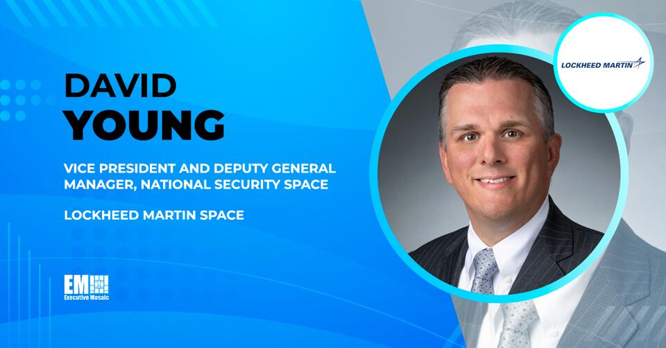 Lockheed Names David Young as National Security Space VP, Deputy GM ...