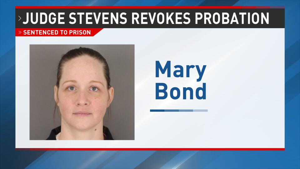 Judge Stevens revokes Mary Bond's probation, sentences her to prison ...