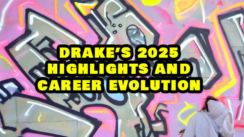 Drake’s 2025 highlights and career evolution - NewsBreak
