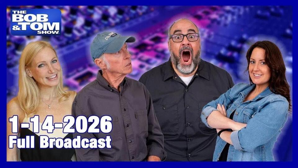 The BOB AND TOM SHOW January 14, 2026 - NewsBreak