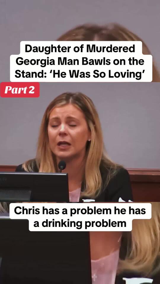 Daughter of Murdered Georgia Man Bawls on the Stand! ‘He Was So Loving ...