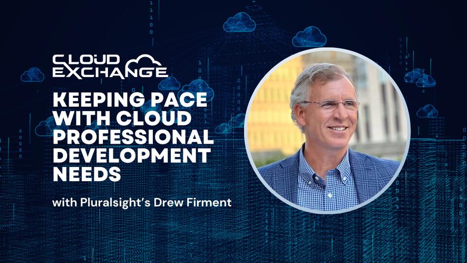 Cloud Exchange 2024: Pluralsight’s Drew Firment on keeping pace with ...