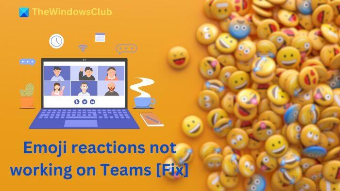 Emoji reactions not working on Teams [Fix] - NewsBreak