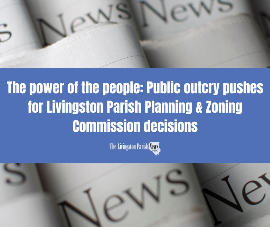 The power of the people: Public outcry pushes for Livingston Parish ...