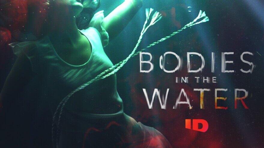 ID’s ‘Bodies in the Water’ Season 1: Premiere Date and Episode Guide ...