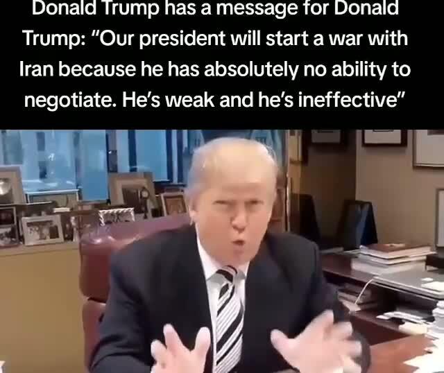 Donald Trump has a message for Donald Trump: “Our president will start ...