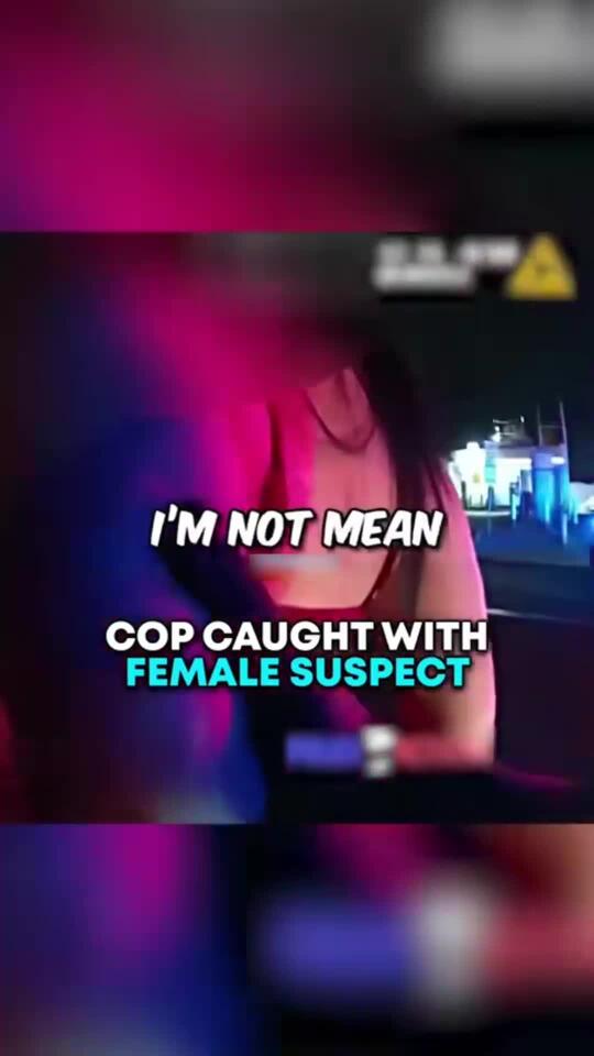 Cop caught with female suspect police cops - NewsBreak
