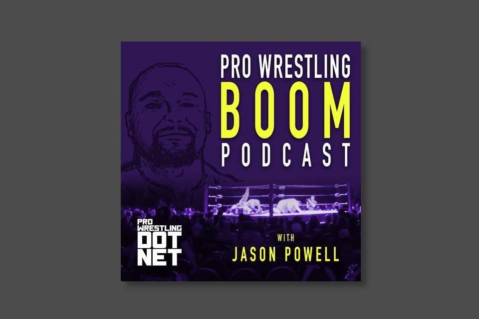 03/03 Pro Wrestling Boom Podcast With Jason Powell (Episode 348): Pro ...